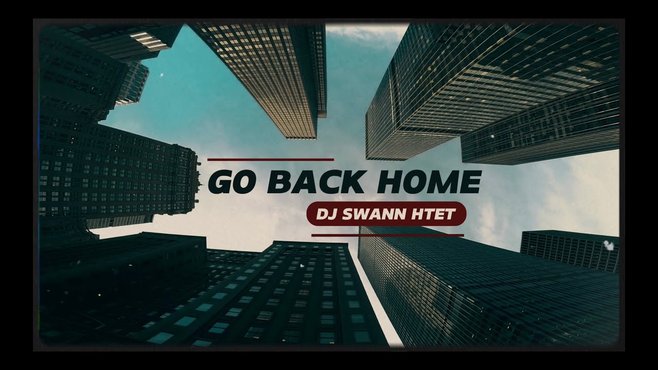 Go Back Home - DJ Swann Htet(Official Visualizer) - YouTube
