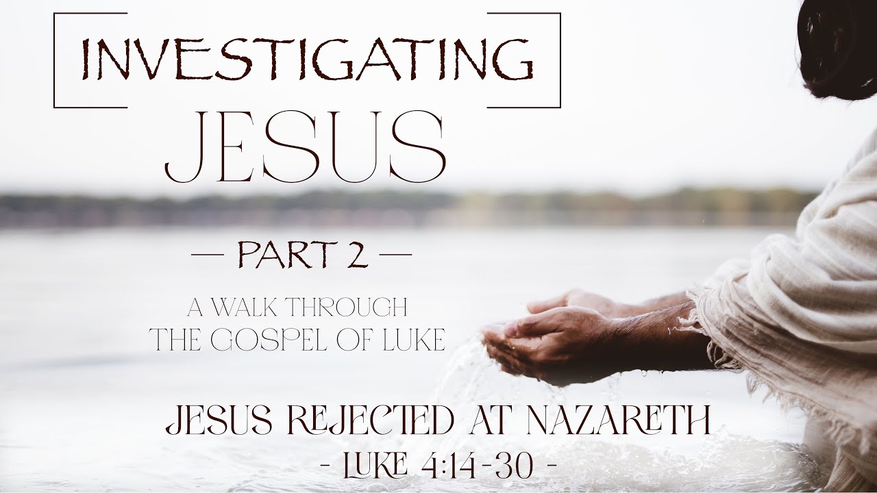 Luke 4:14-30 - Jesus Rejected at Nazareth - YouTube