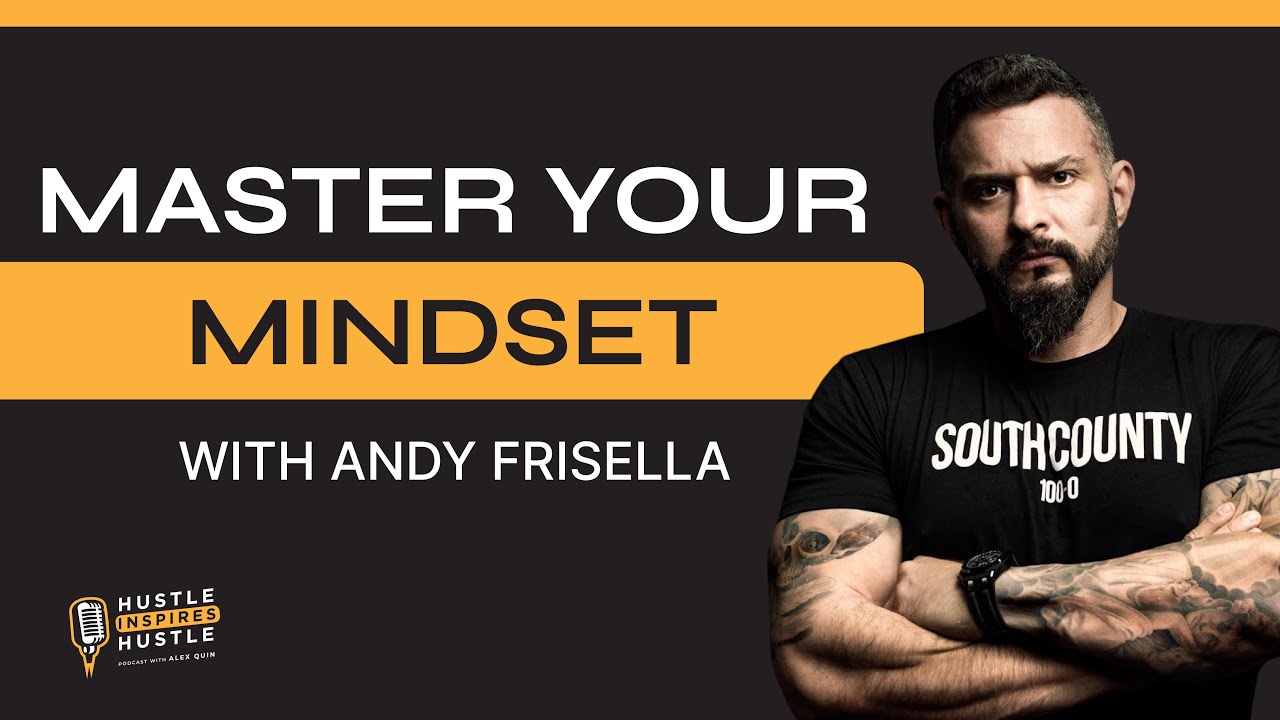 Master Your Mindset With Andy Frisella Hustle Inspires Hustle Podcast master-your-mindset-with-andy-frisella-hustle-inspires-hustle-podcast