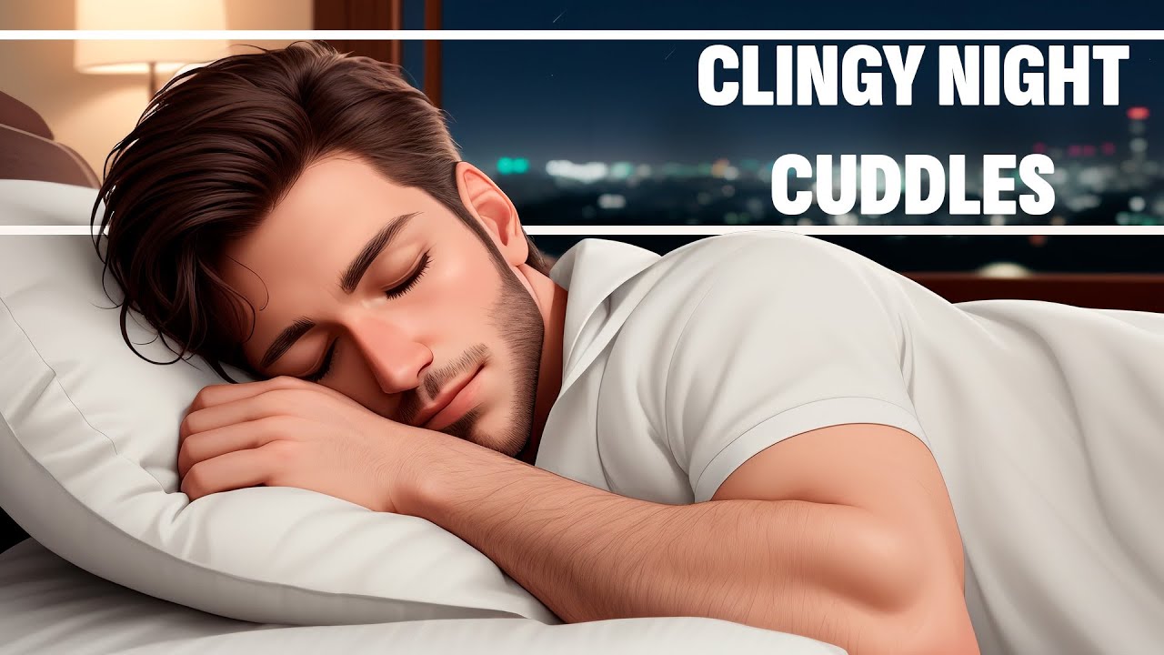 [Roleplay] Clingy Night Cuddles For Fast Sleep [ASMR] [M4F] [Deep Voice ...