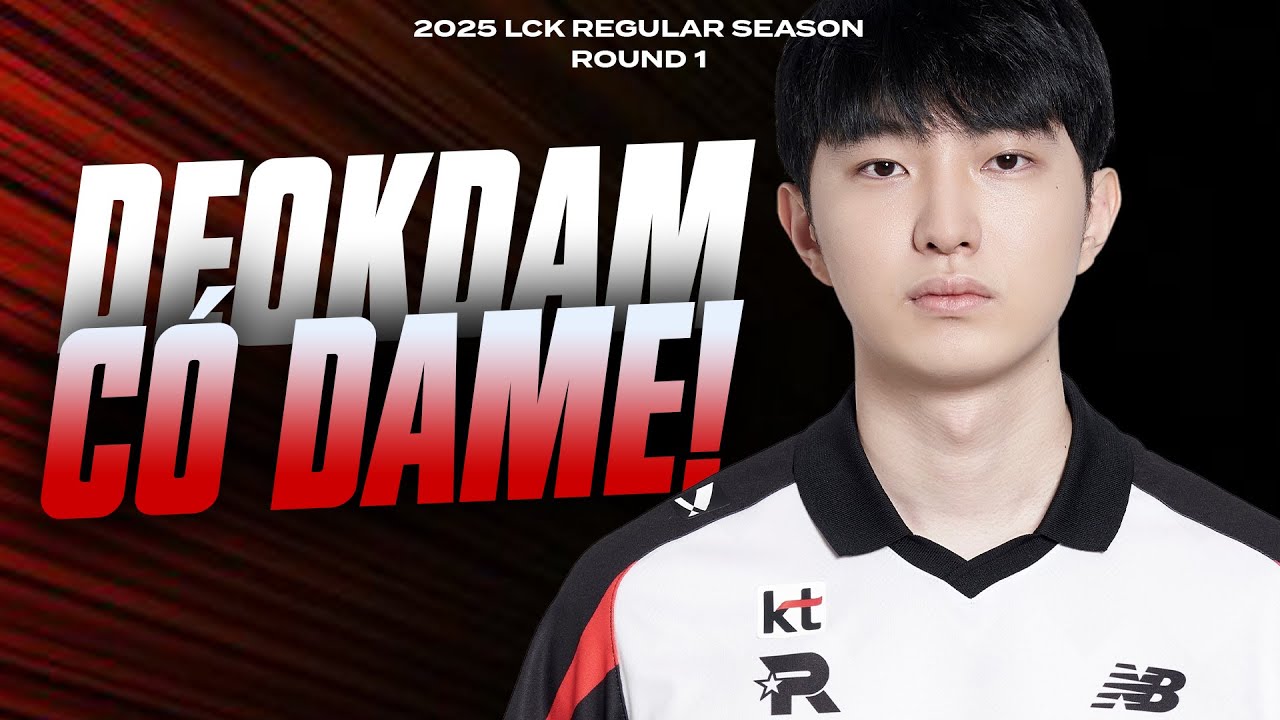DEOKDAM CÓ DAME!!! - KT VS DNF - 2025 LCK ROUND 1 - YouTube
