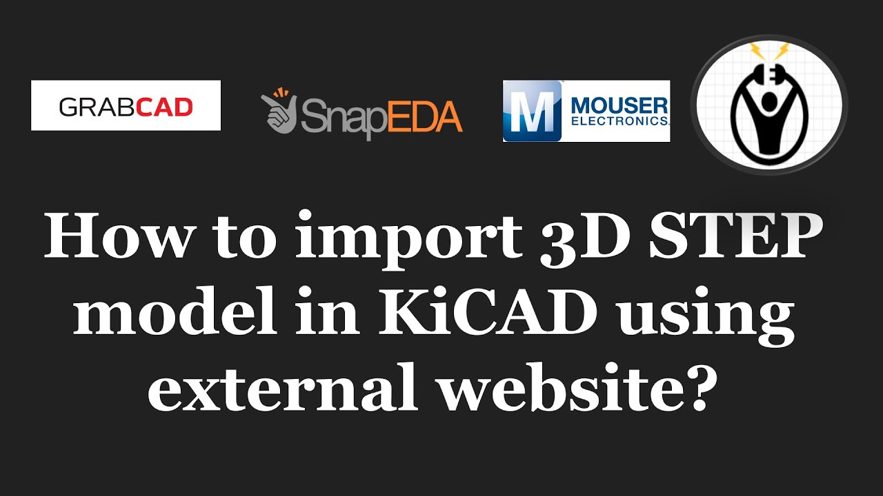 How To Import 3D STEP Model In KiCAD Using External Website KiCAD How To Import 3D STEP Model In KiCAD Using External Website KiCAD