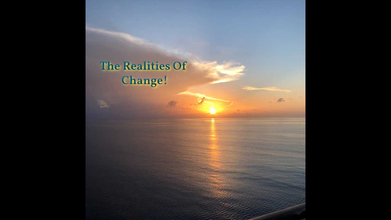 The Realities Of Change - YouTube