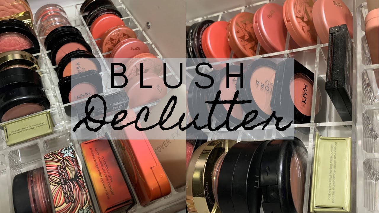 BLUSH DECLUTTER AND ORGANIZATION!!! - YouTube