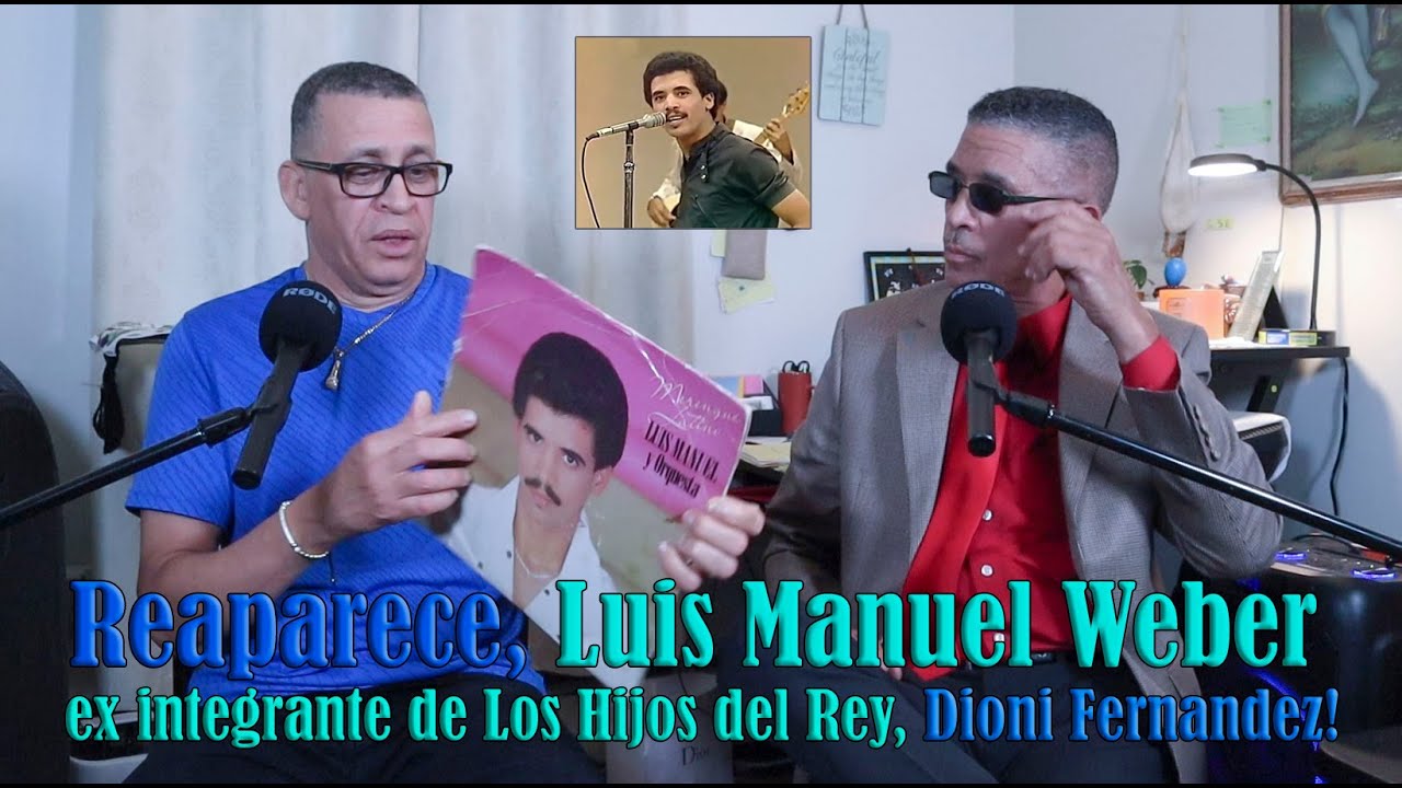 Reaparece Luis Manuel Weber ex integrante de Los hijos del rey Dioni ...