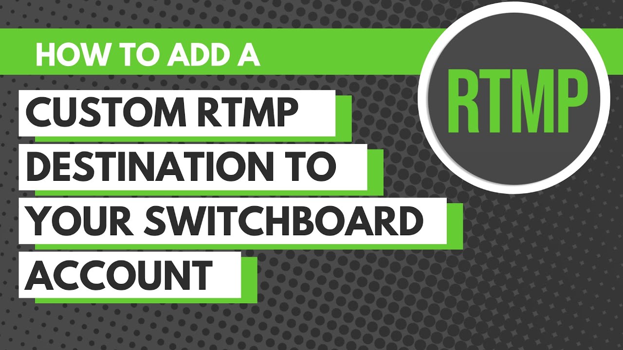 QUICK VIDEO | How to Add a Custom RTMP Destination to your Switchboard ...