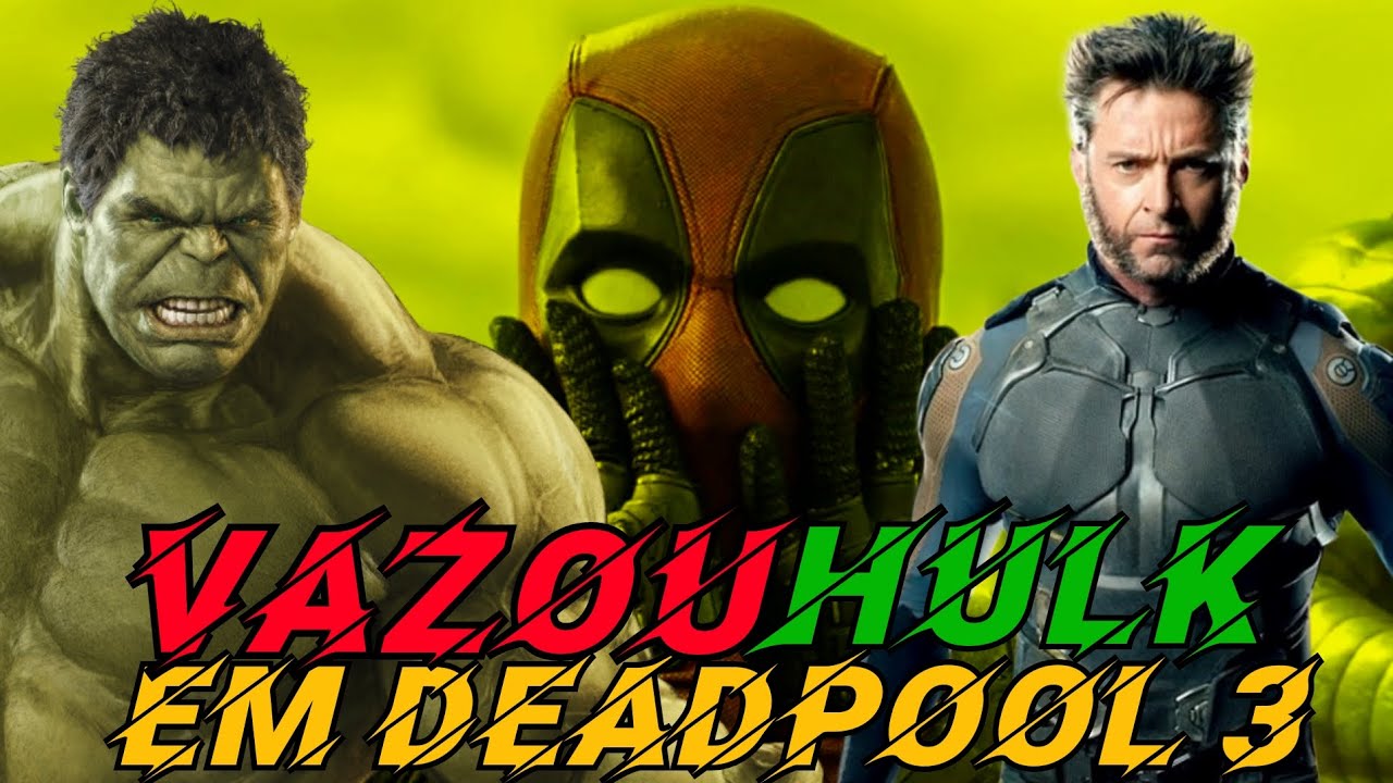 Vazou! Hulk vs Wolverine em Deadpool 3 + viagens aos outros universos ...