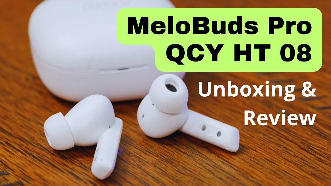 Unboxing e Review QCY MeloBuds Pro (QCY HT08) - YouTube
