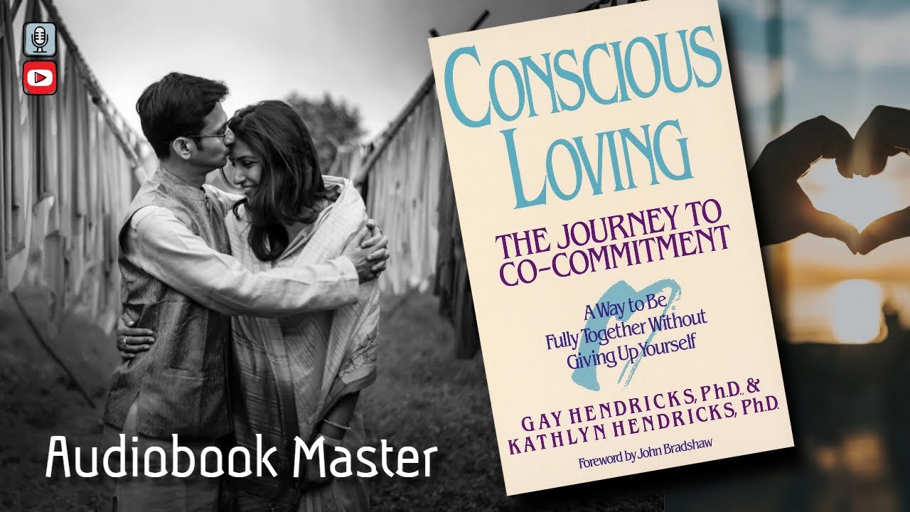 Conscious Loving Best Audiobook Summary by Kathlyn Hendricks & Gay ...