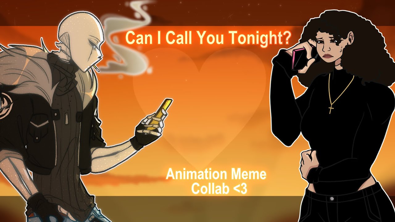 CAN I CALL YOU TONIGHT? || MEME || COLLAB @chipanxiety - YouTube