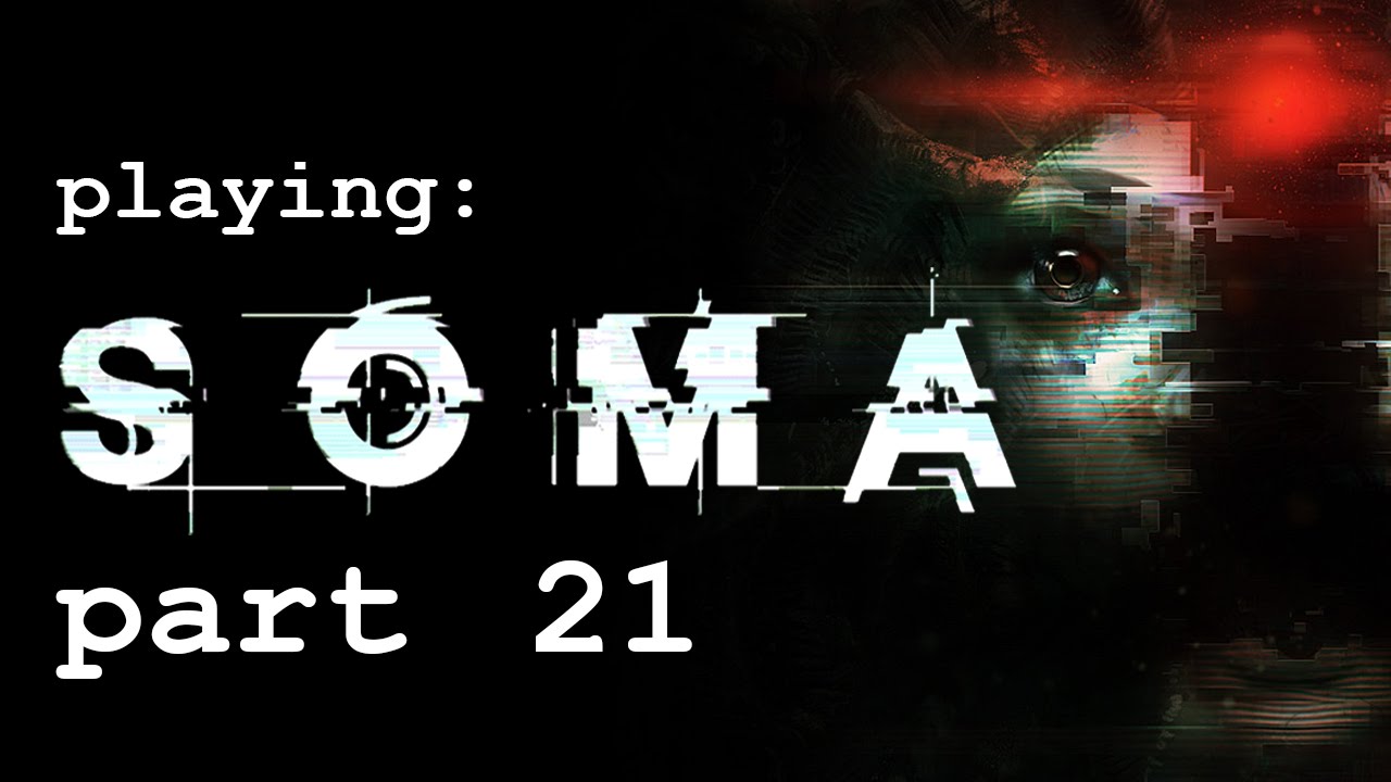 Playing: SOMA -Part 21- ARK Simulation Situation - YouTube