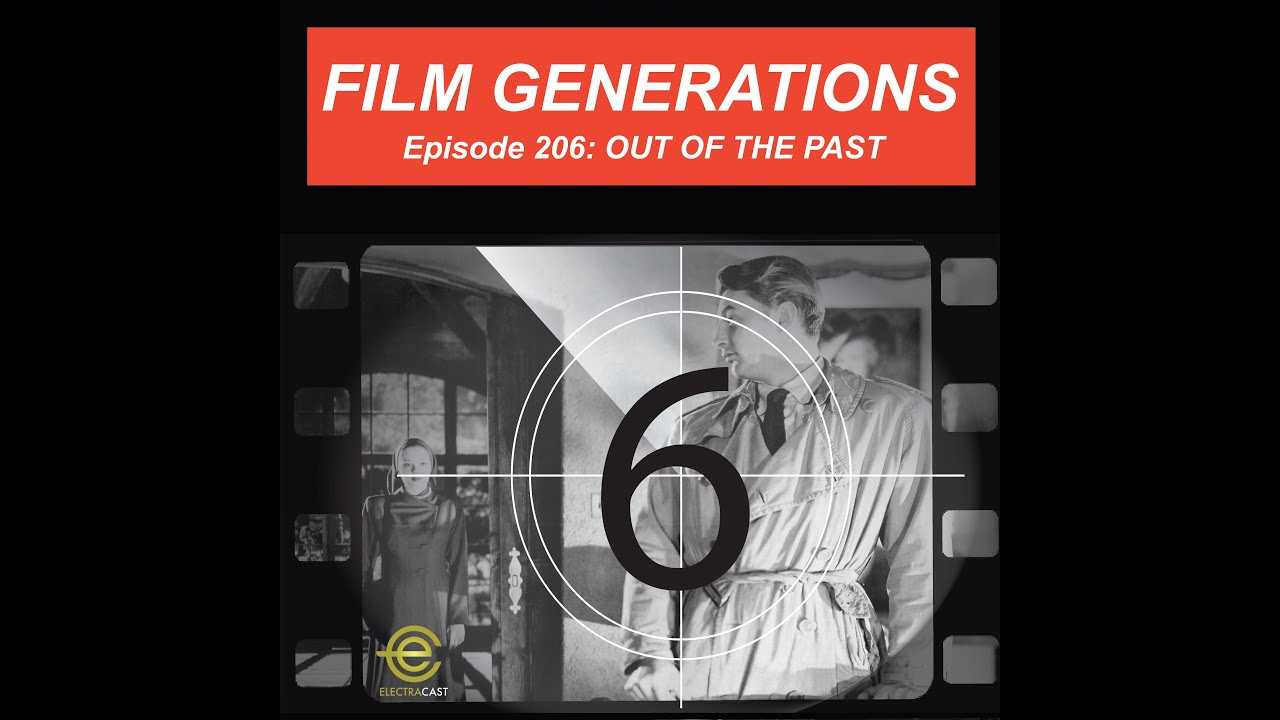Film Generations: Ep. 206 - Out of the Past (1947) - YouTube