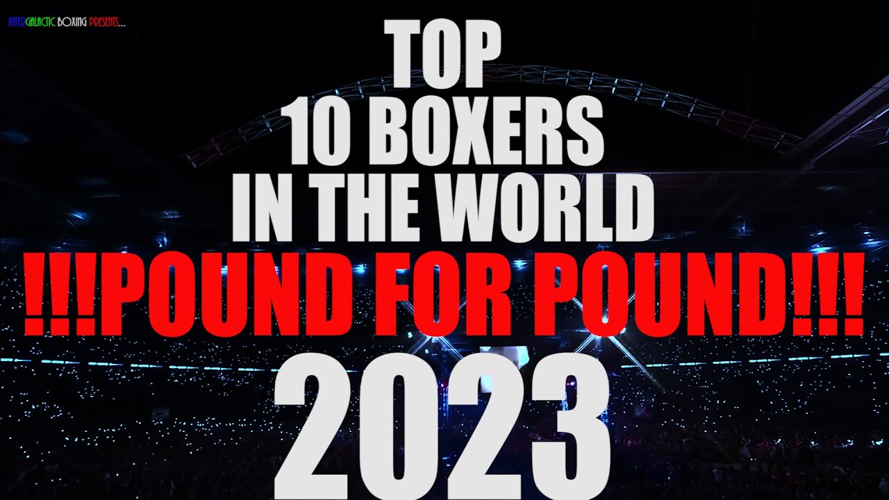 Boxing Pound for Pound List Top 10 2023 | Professional Boxing P4P LIST ...