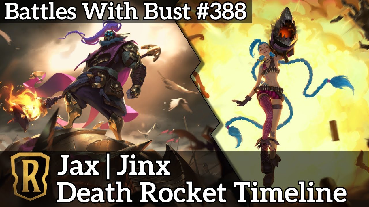 Jax Jinx - Death Rocket Timeline - LoR Eternal Deck - Battles with Bust ...