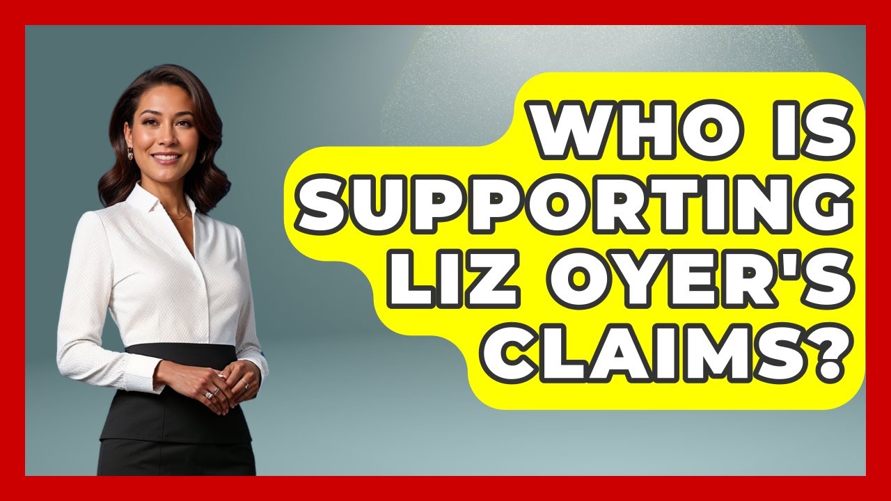 Who Is Supporting Liz Oyer's Claims? | US Citizenship Immigration Guide ...