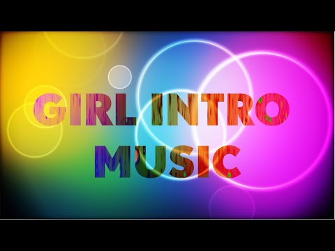 Girl Intro Music No copyright | Girl Comedy Music Girl Intro Music ...