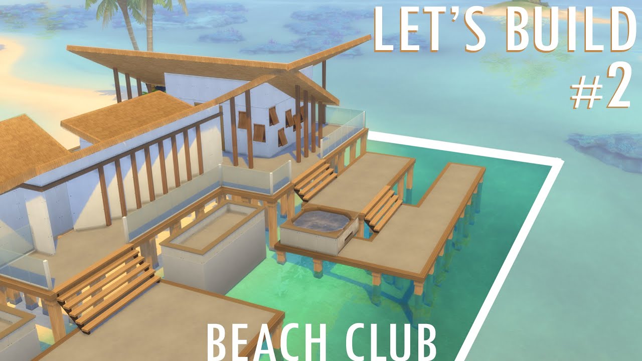 Let's Build: Beach Club - Episode 2 - Sims 4 Island Living - YouTube