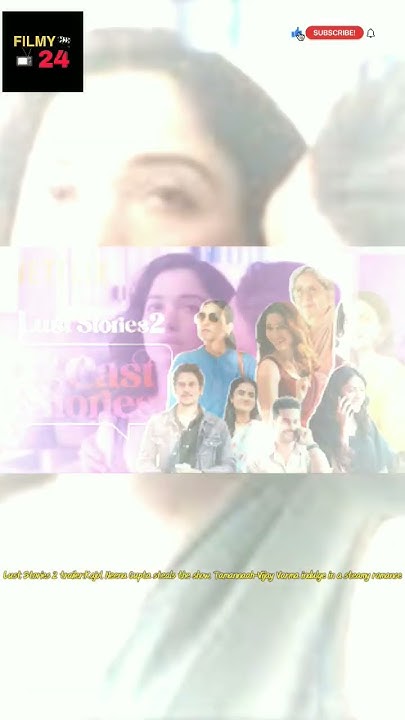 Lust Stories 2 trailer:Kajol, Neena Gupta steals the show, Tamannaah-Vijay Varma in a steamy ...