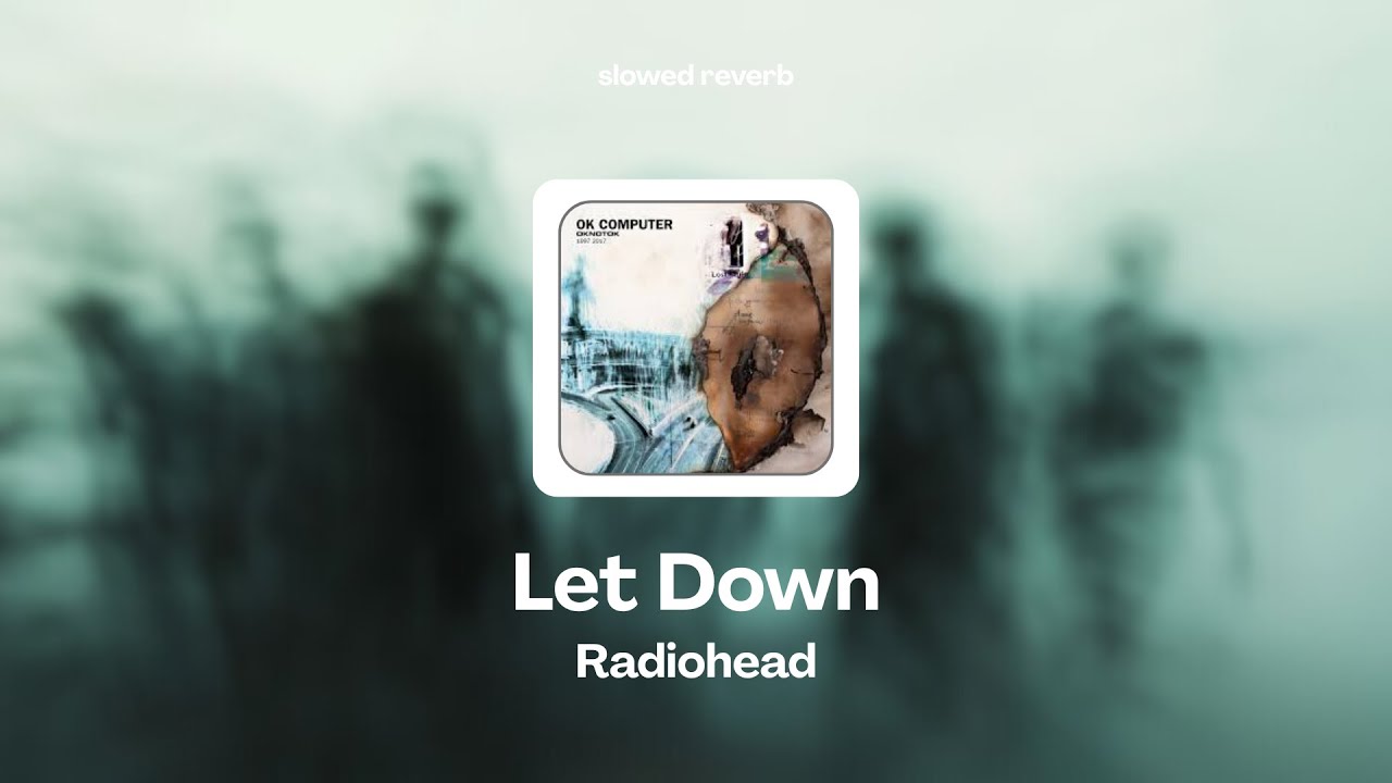 Let Down - Radiohead ( slowed + reverb ) - YouTube