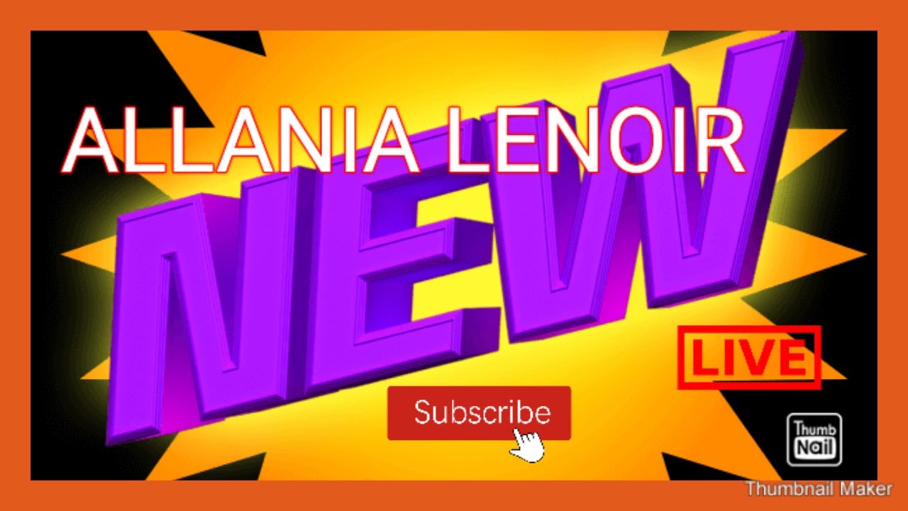 ALLANIA LENOIR UPDATES - YouTube