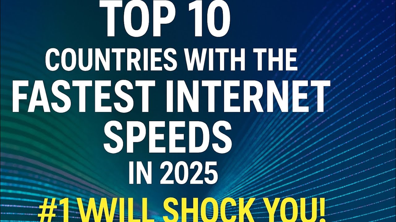 Top 10 Countries with the Fastest Internet Speeds in 2025 | #1 Will ...