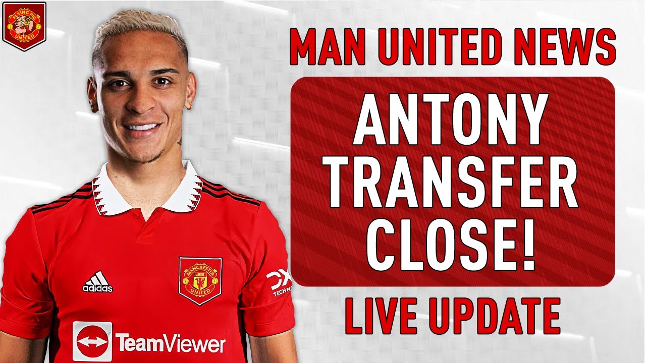 €100m Antony Transfer Very Close! Man Utd Transfer News LIVE - YouTube