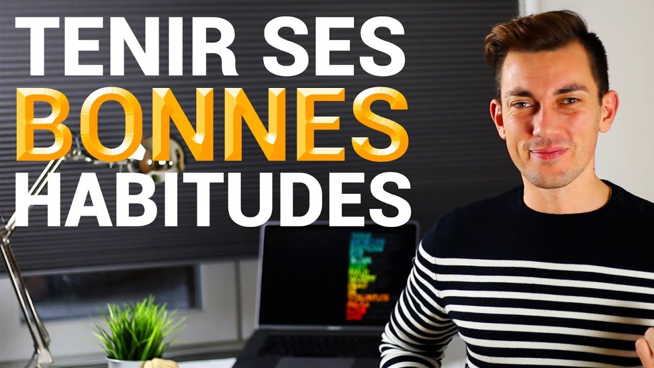 TENIR SES BONNES HABITUDES - La méthode pour créer des habitudes qui ...