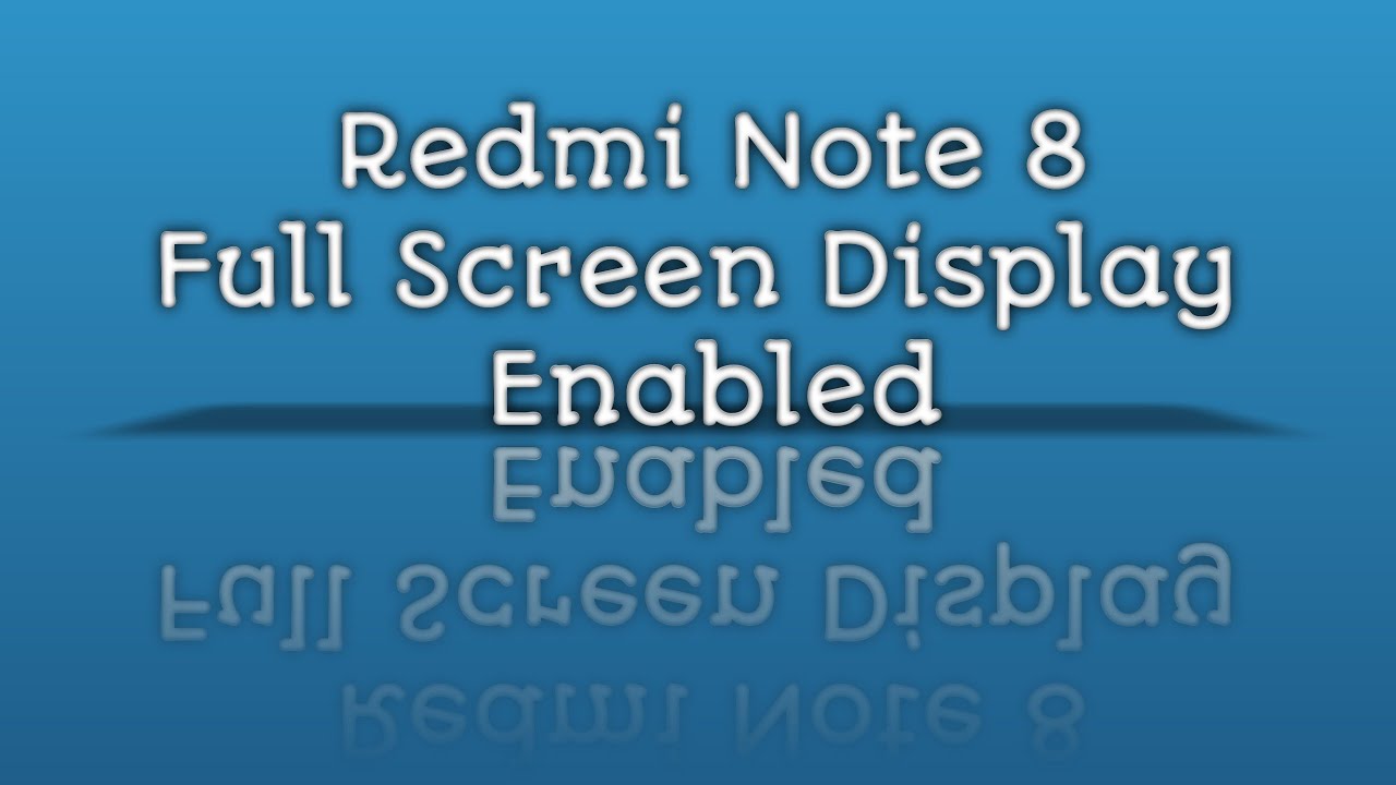 Redmi note 8 || FULL SCREEN DISPLAY ENABLED - YouTube
