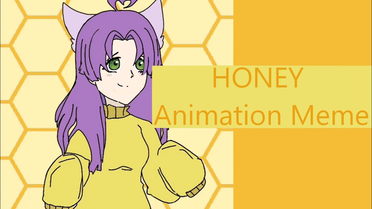 HONEY - Animation Meme - YouTube
