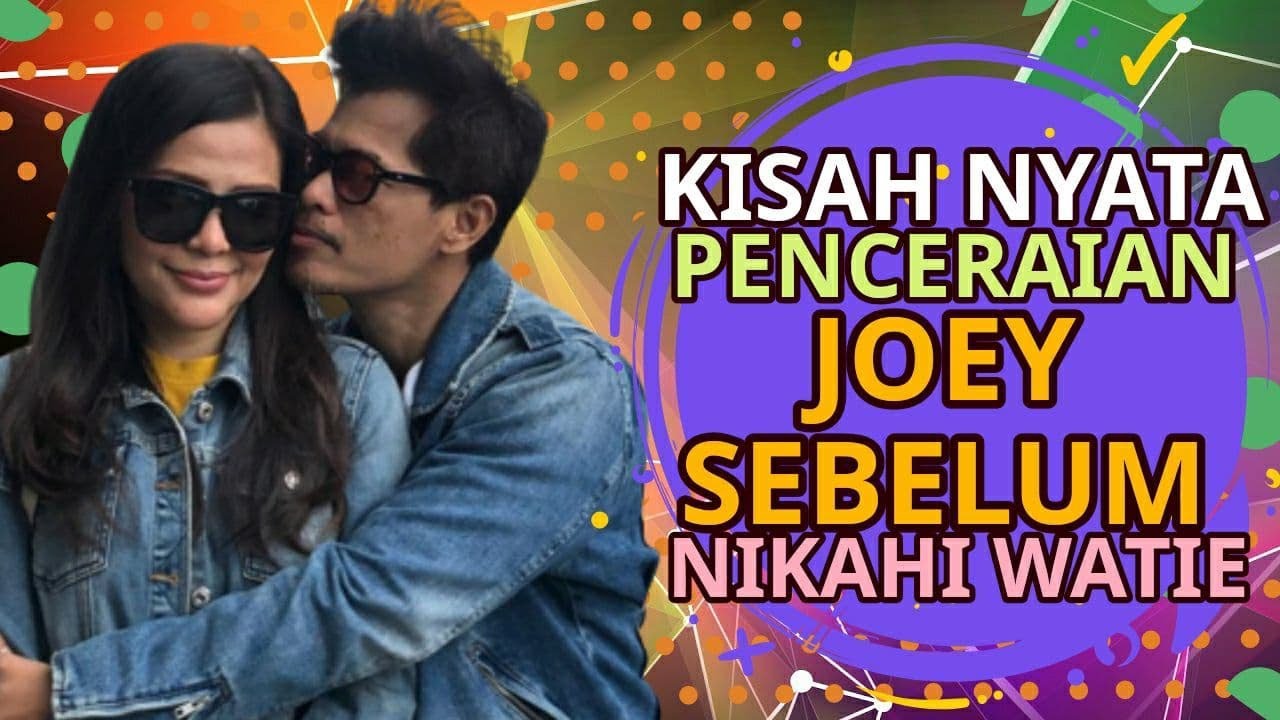 Kisah Sebenar Penceraian Joey Sebelum Berkahwin Dengan Watie Elite ...