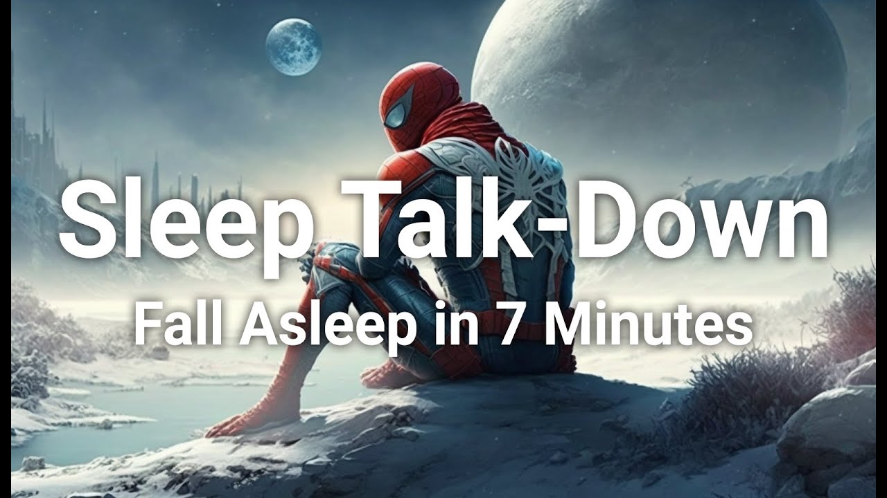 FALL ASLEEP in 7 Minutes | Spider-Man | Sleep Talk-Down Guided ...