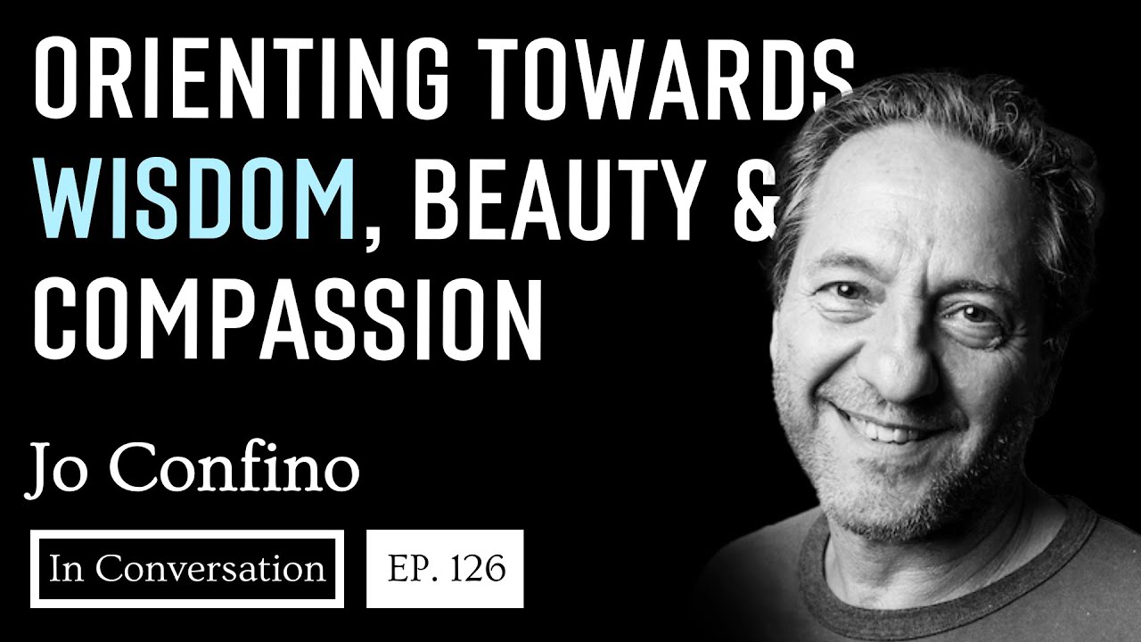126. Orienting Towards Wisdom, Beauty & Compassion In Turbulent Times ...