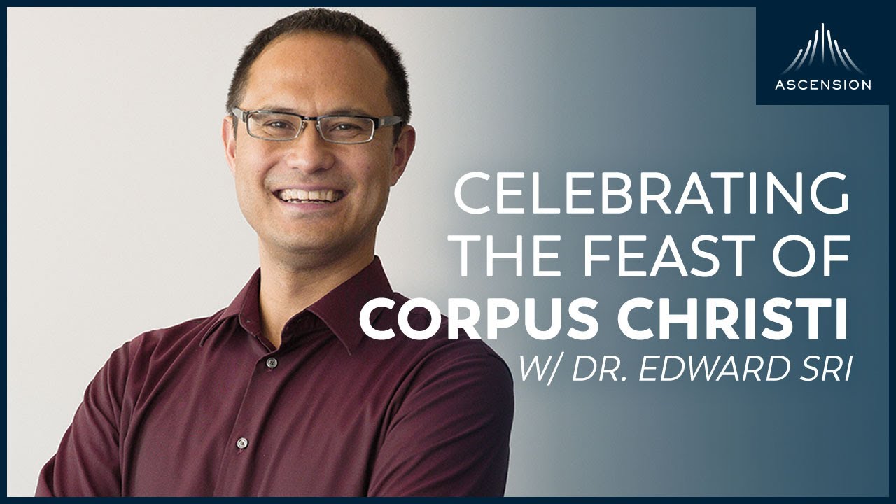 Celebrating the Feast of Corpus Christi with Dr. Edward Sri - YouTube