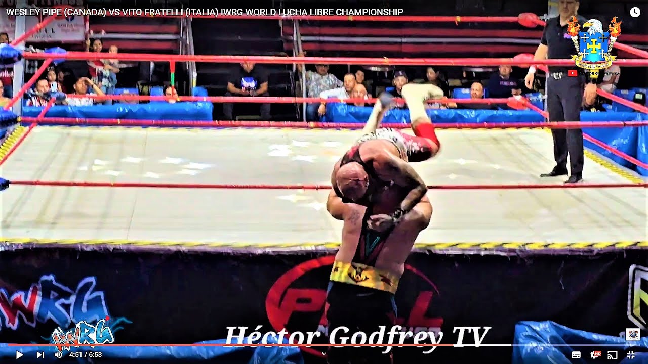 WESLEY PIPE (CANADA) VS VITO FRATELLI (ITALIA) IWRG WORLD LUCHA LIBRE ...