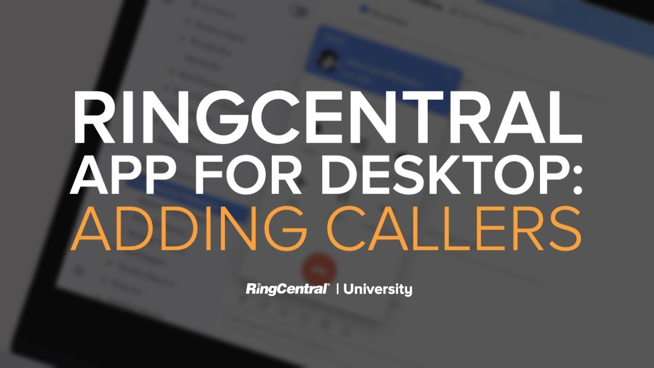 RingCentral App for Desktop: Adding Callers | RingCentral University ...