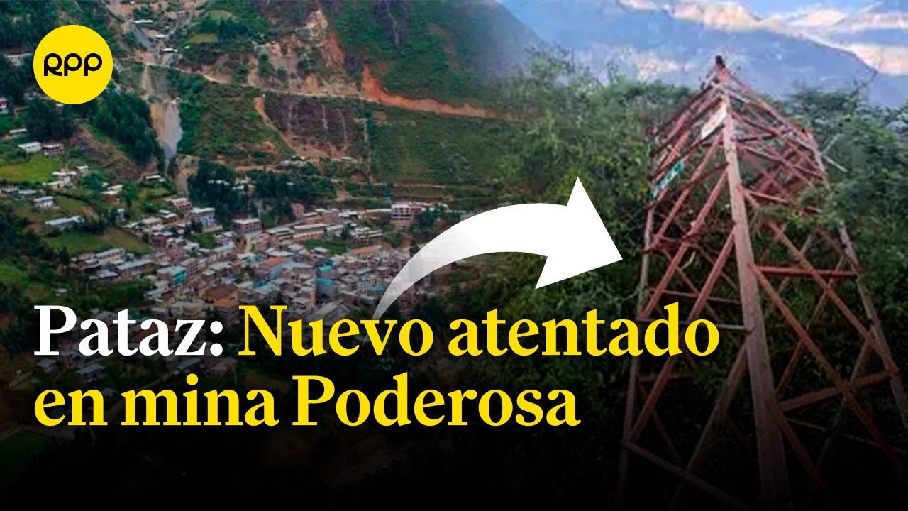 Nuevo atentado en Pataz: Dinamitan dos torres de alta tensión en mina ...