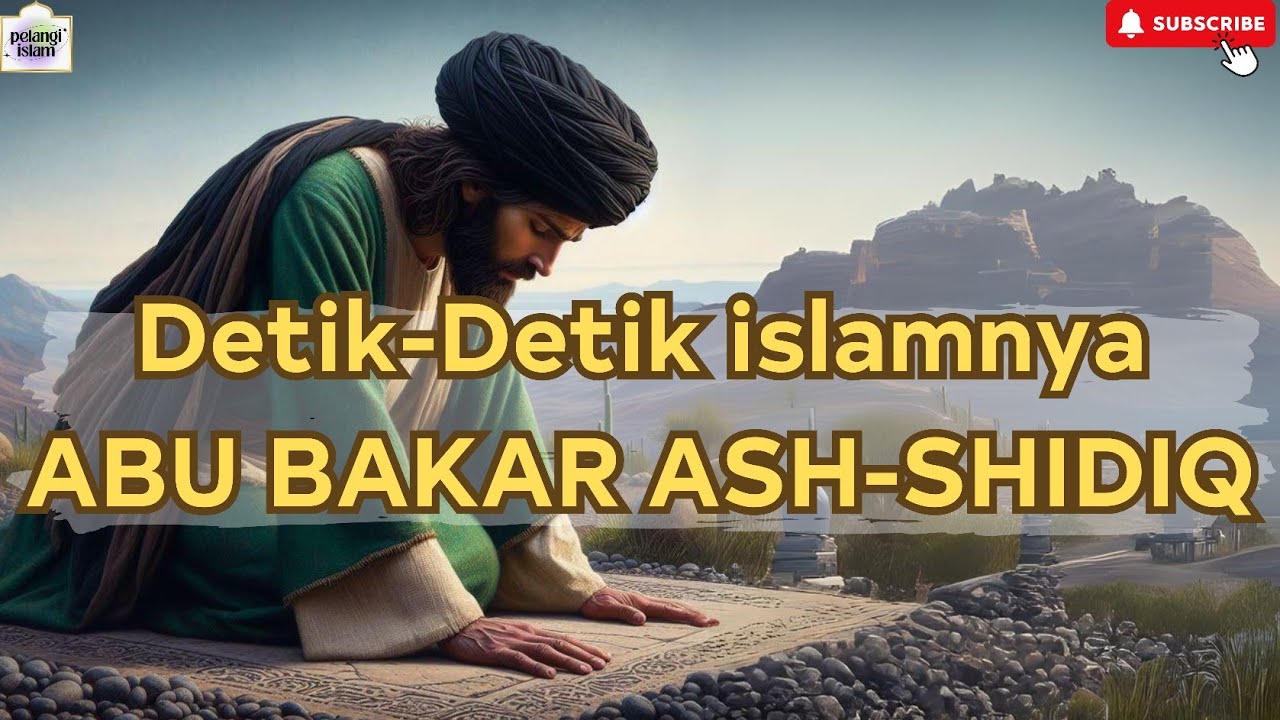 🔴DETIK -DETIK ABU BAKAR ASH -SHIDIQ MASUK ISLAM.BANYAK PELAJARAN YANG ...