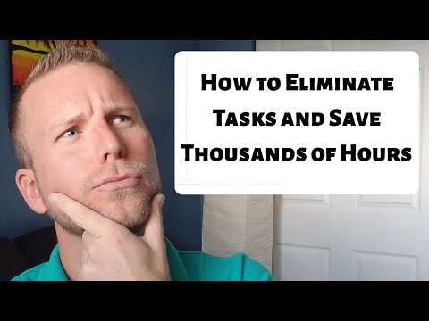 How to Eliminate Tasks and Save Thousands of Hours - YouTube