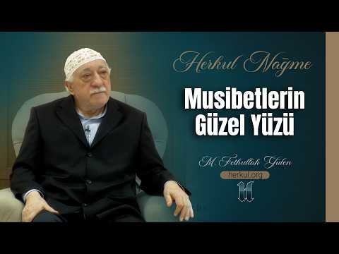 Nağme - 474 - | Musibetlerin Güzel Yüzü | M. Fethullah Gülen | (2015/06/04)