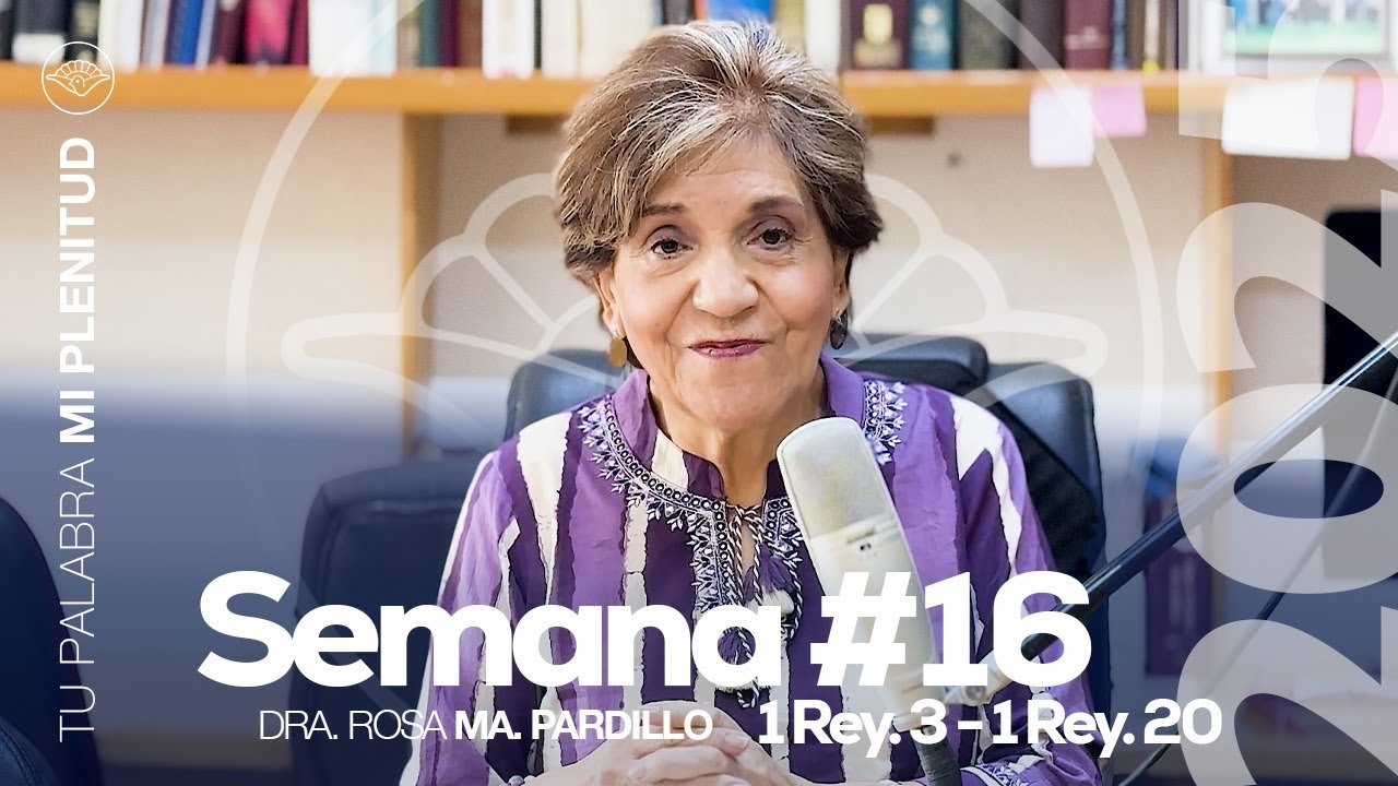 Semana 16 I Dra. Rosa Ma. Pardillo I Podcast Tu Palabra 2025 - YouTube