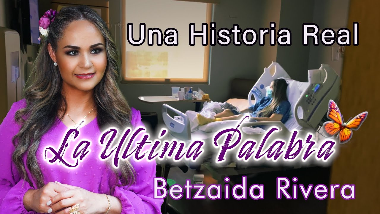 LA ULTIMA PALABRA - BETZAIDA RIVERA VIDEO 4K - YouTube