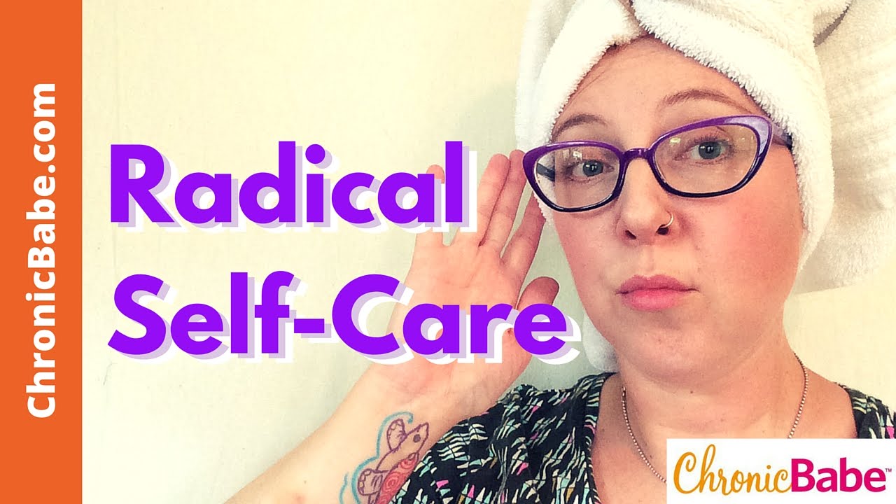 How to Practice Radical Self-Care for Chronic Illness (AWAP Wednesday ...