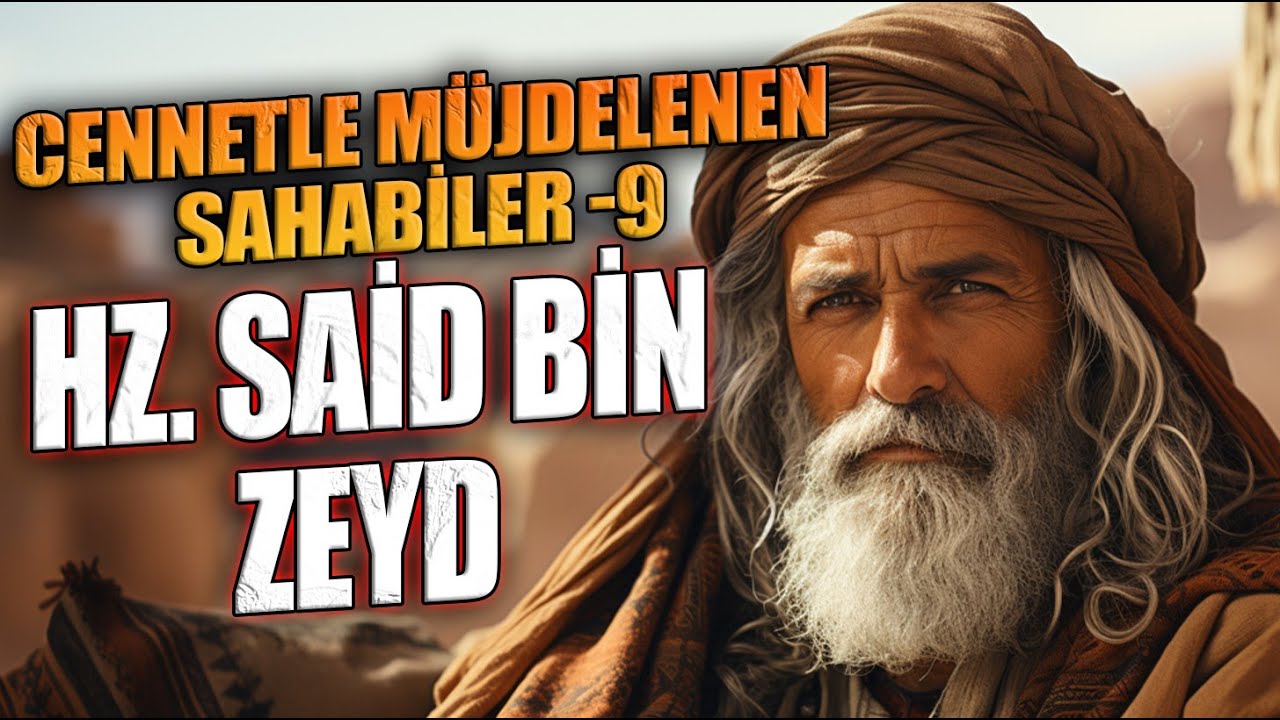 CENNETLE MÜJDELENEN SAHABİLER -9| HZ. Said bin Zeyd - YouTube