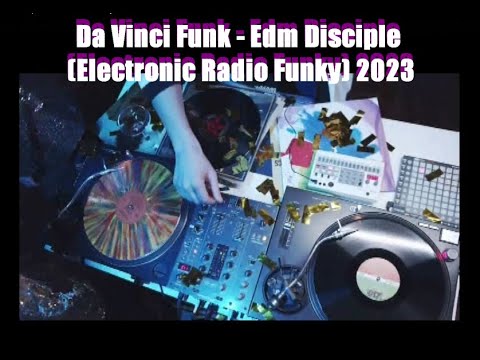 Da Vinci Funk Edm Disciple Electronic Radio Funky 2023 - YouTube