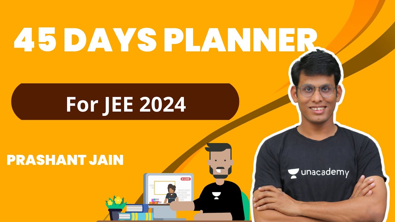 45 Days Planner for JEE 2024 Aspirants | JEE | Prashant Jain - YouTube