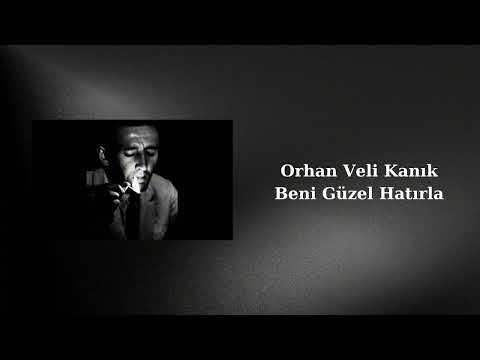 Orhan Veli Kanık/Beni Güzel Hatırla