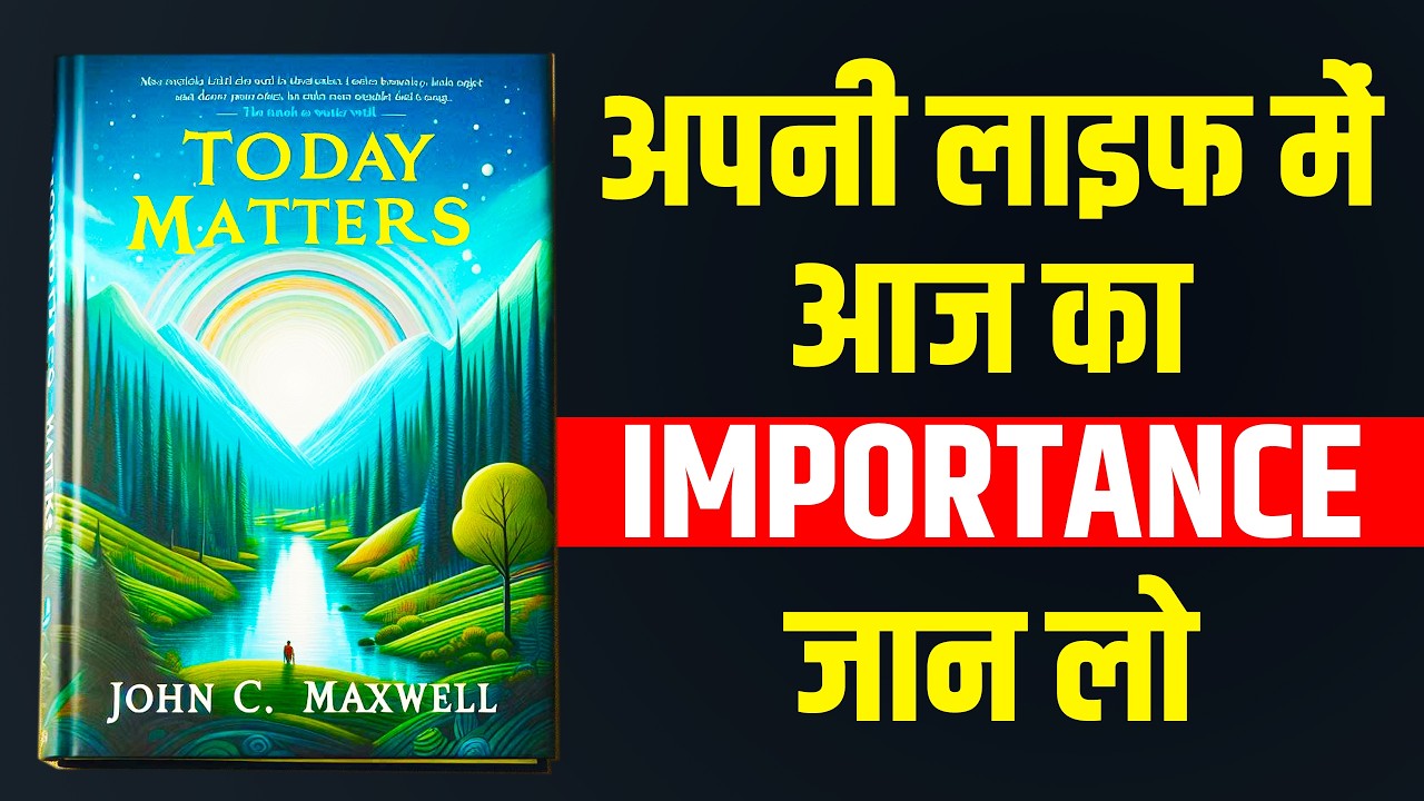 Today Matters by John C. Maxwell hindi book summary | Today Matters ...
