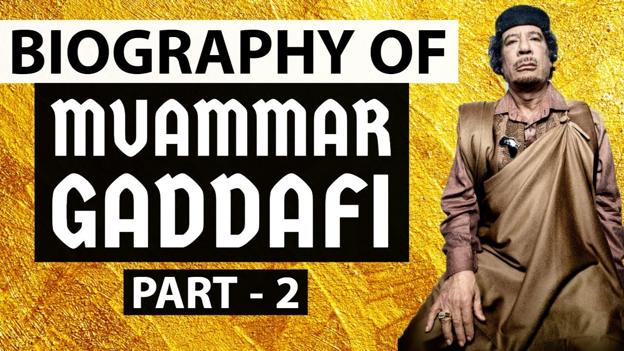 Biography of Muammar Gaddafi Part 2 - One of the most evil dictators of ...