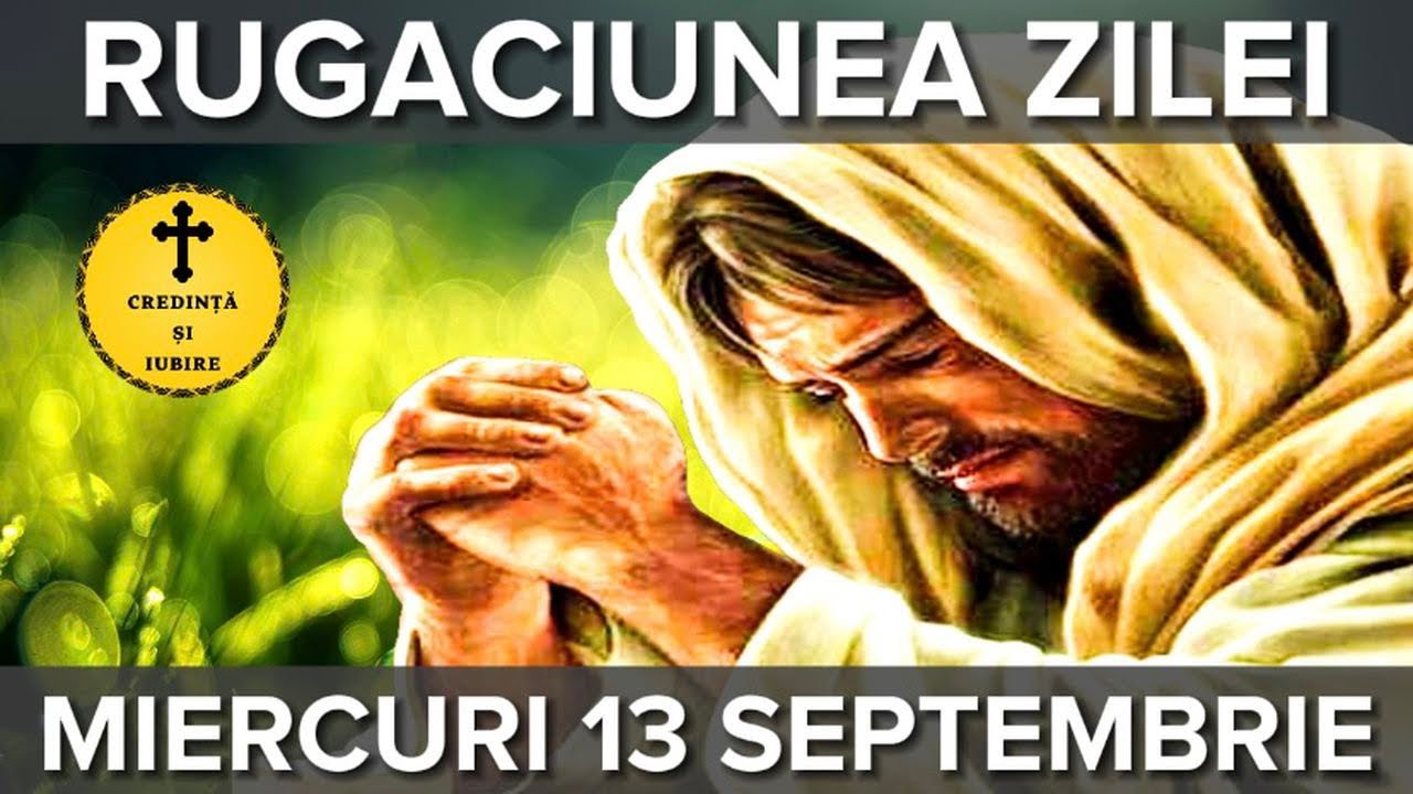 Rugaciunea Zilei De Miercuri 13 Septembrie – Rugaciune Scurta Si ...