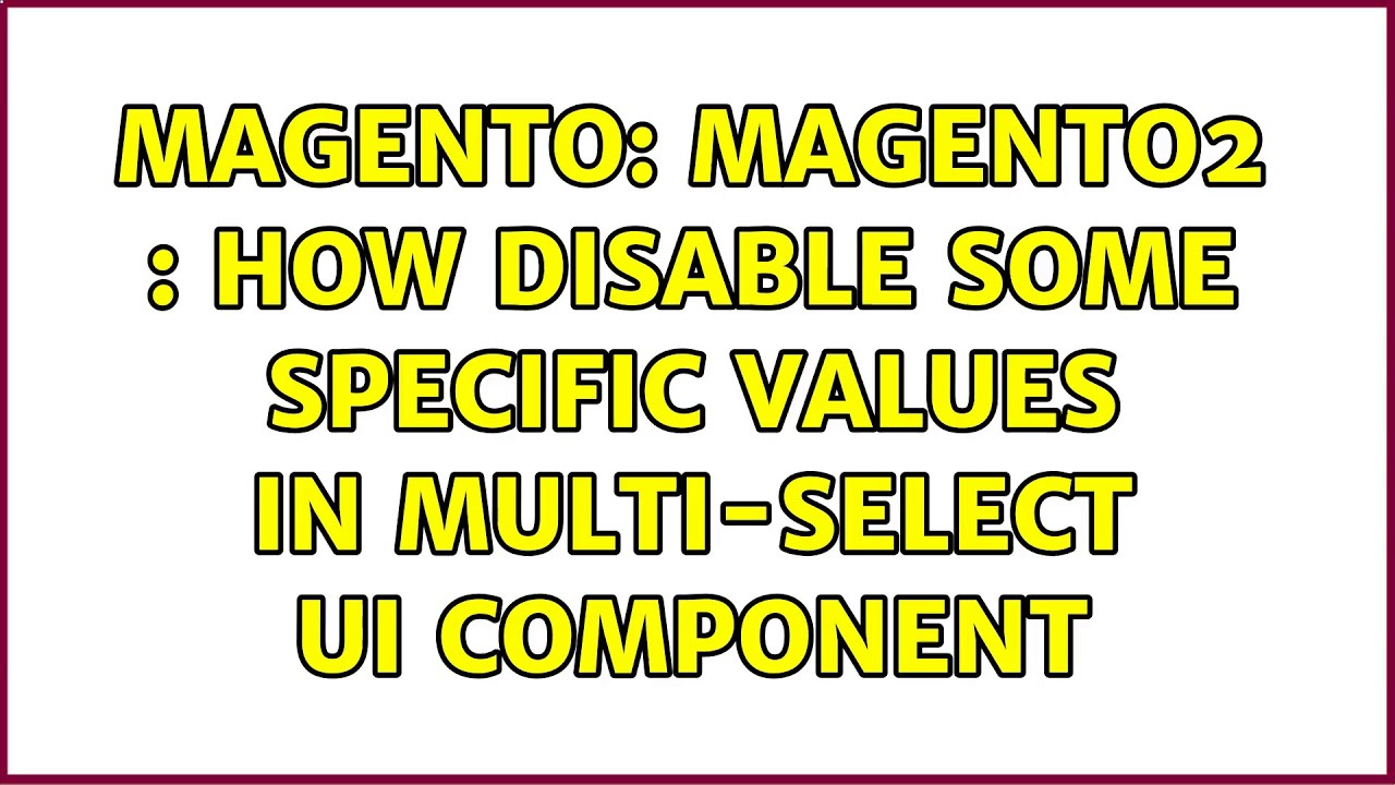 Magento Magento2 How Disable Some Specific Values In Multi Select Ui 5651